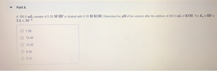Solved Part A A 100.0 mL sample of 0.20 M HF is titrated | Chegg.com
