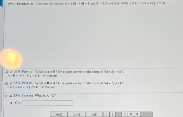 Solved (9\%) Problem 3: Consider the vectors A=2.0i−4.0j+k | Chegg.com