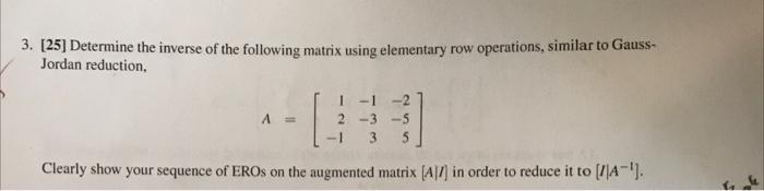Solved [25] Determine the inverse of the following matrix | Chegg.com