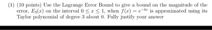 Solved (1) (10 points) Use the Lagrange Error Bound to give | Chegg.com