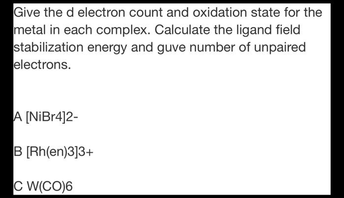 Solved Give the d electron count and oxidation state for the | Chegg.com