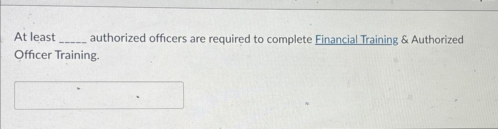 Solved At least authorized officers are required to complete | Chegg.com