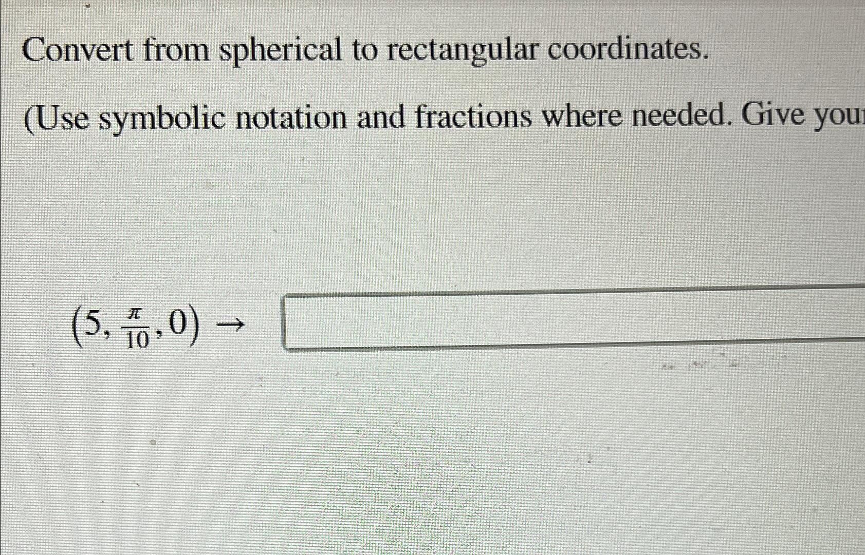 Solved Convert from spherical to rectangular | Chegg.com