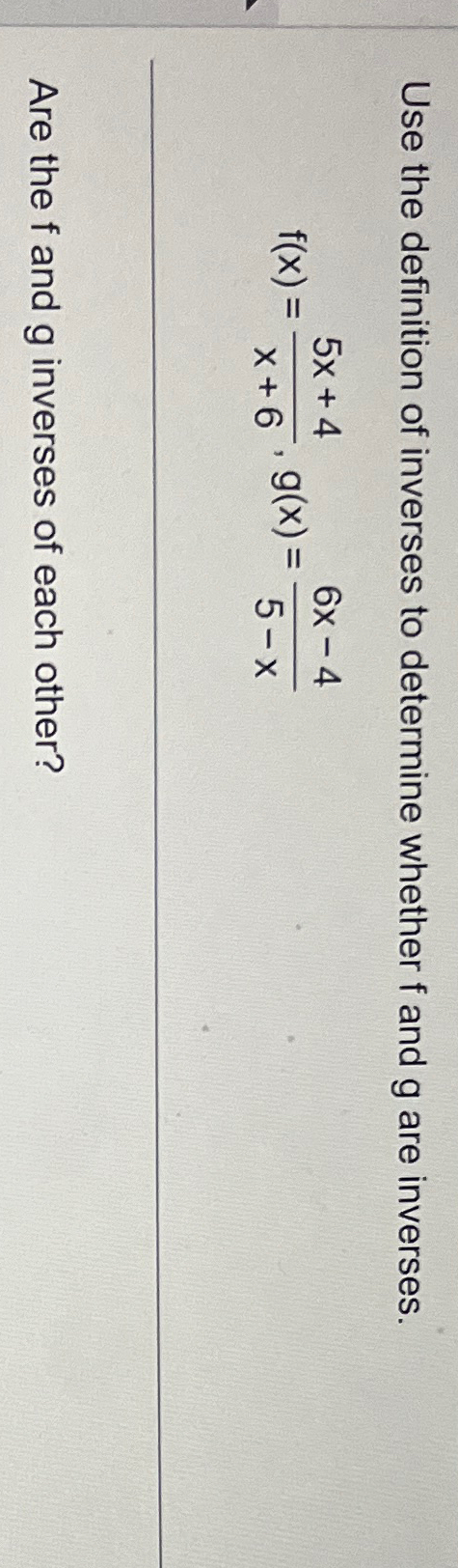 Solved Use the definition of inverses to determine whether f | Chegg.com