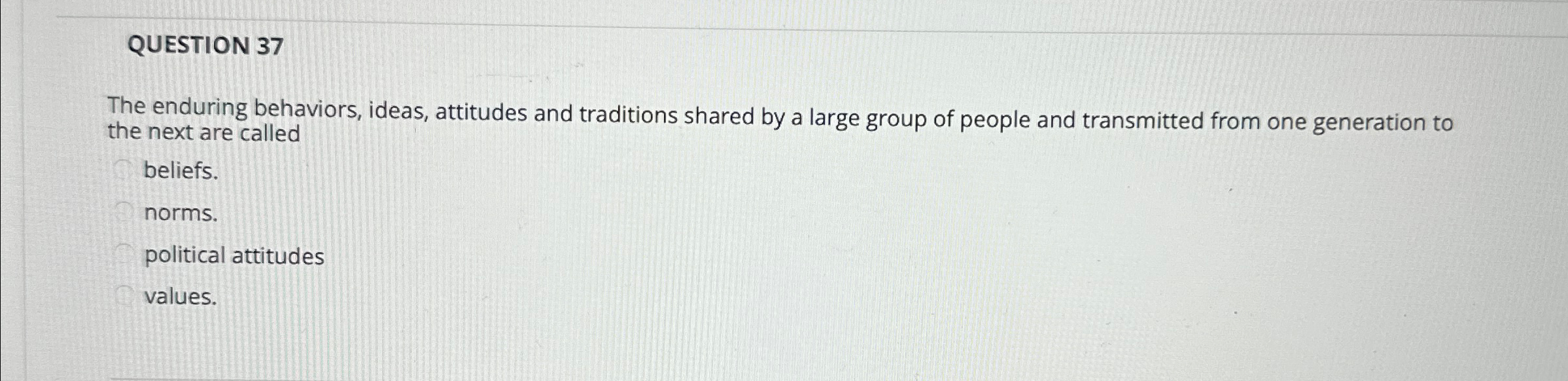 Solved QUESTION 37The enduring behaviors, ideas, attitudes | Chegg.com
