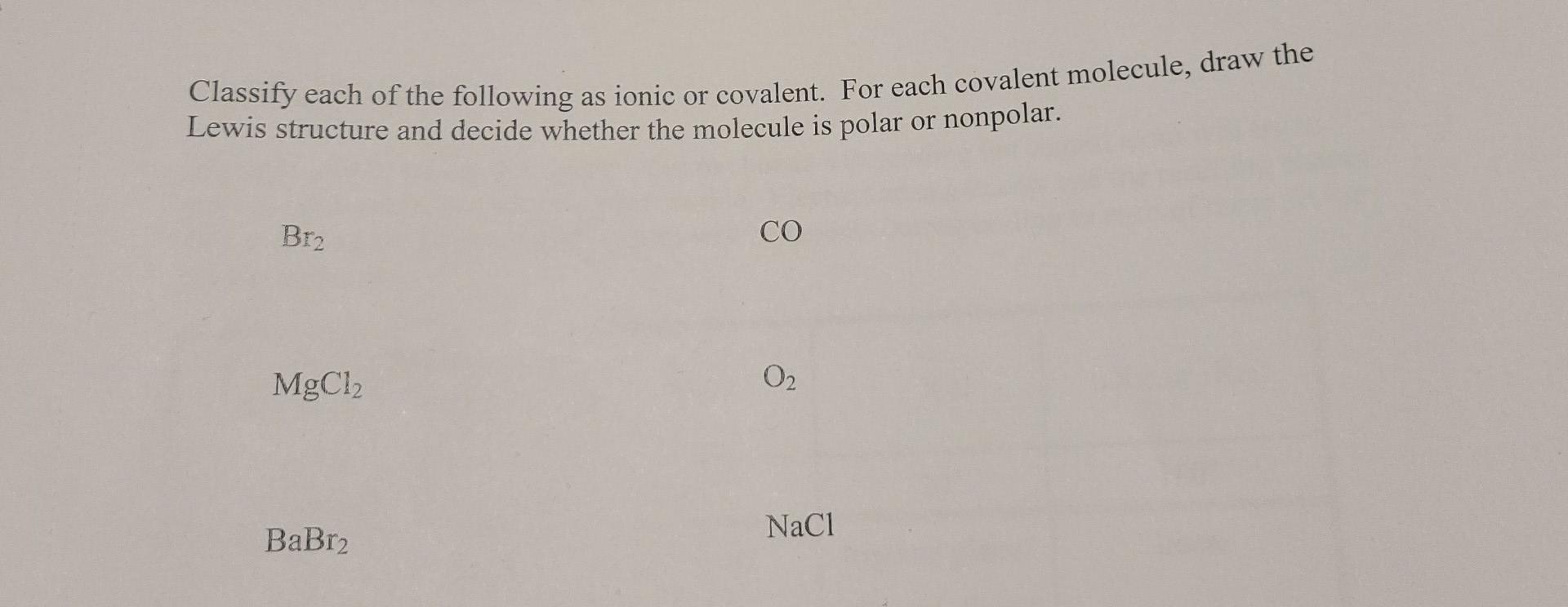 Solved Classify each of the following as ionic or covalent. | Chegg.com