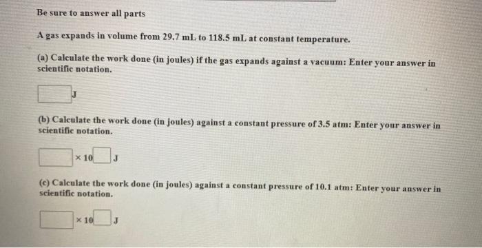 Solved Be sure to answer all parts A gas expands in volume | Chegg.com