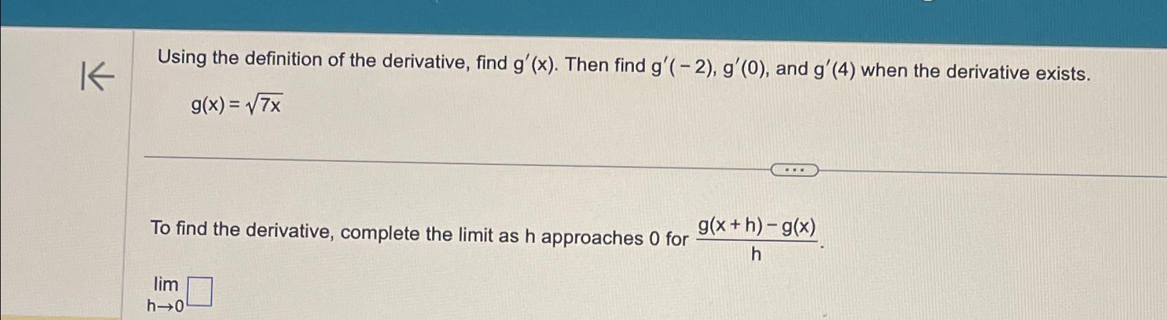 Solved Using the definition of the derivative, find g'(x). | Chegg.com