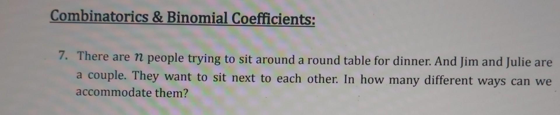Solved Combinatorics & Binomial Coefficients: a 7. There are | Chegg.com