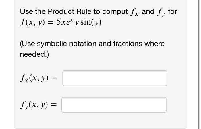 Solved Use the Product Rule to comput fx and fy for f(x, y) | Chegg.com
