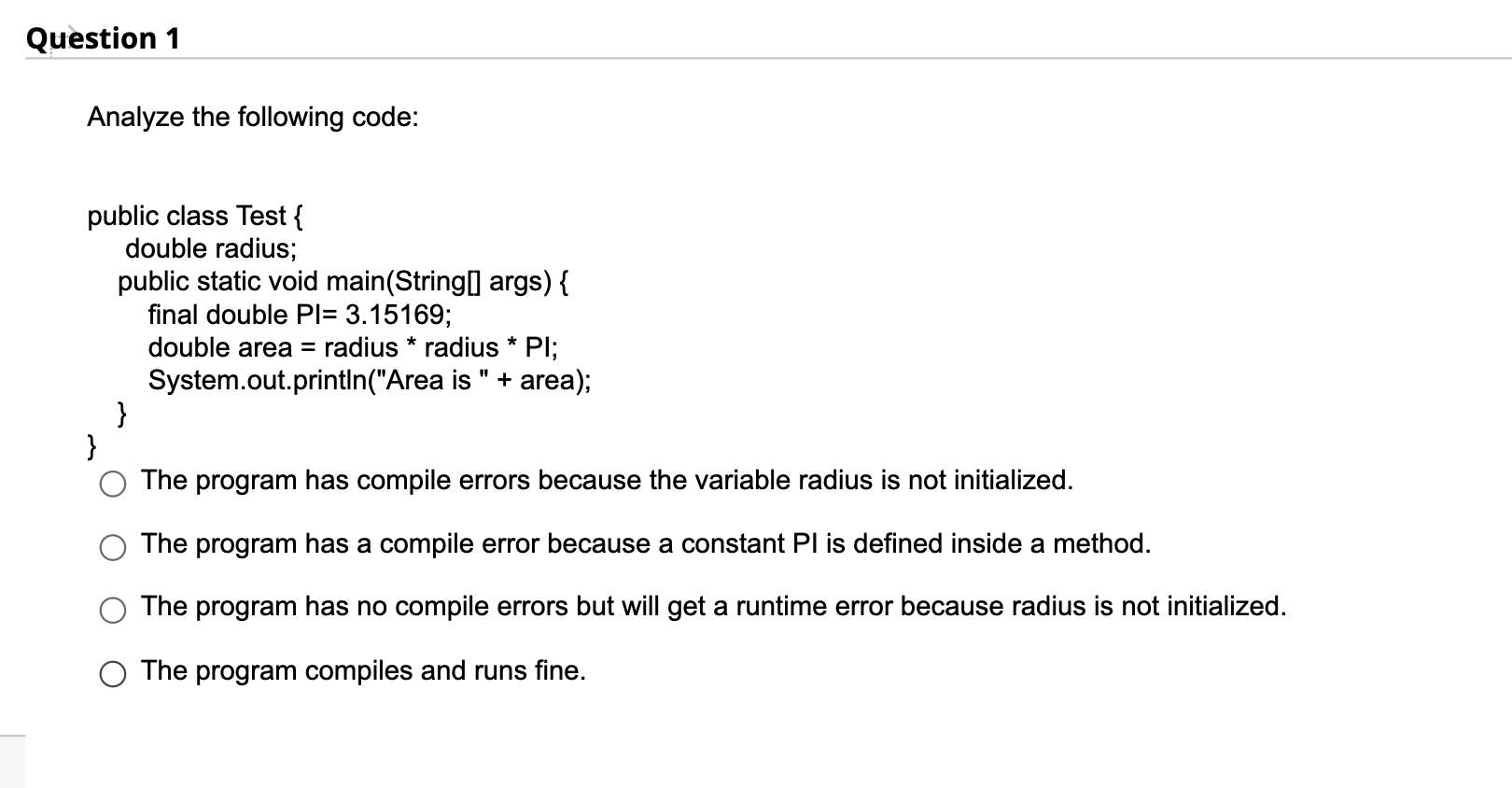 Solved Question 1Analyze the following code:public class | Chegg.com