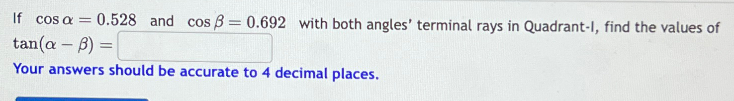 Solved If cosα=0.528 ﻿and cosβ=0.692 ﻿with both angles' | Chegg.com