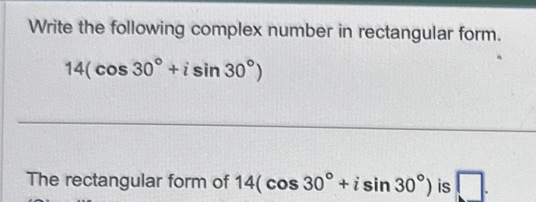 Solved Write the following complex number in rectangular | Chegg.com