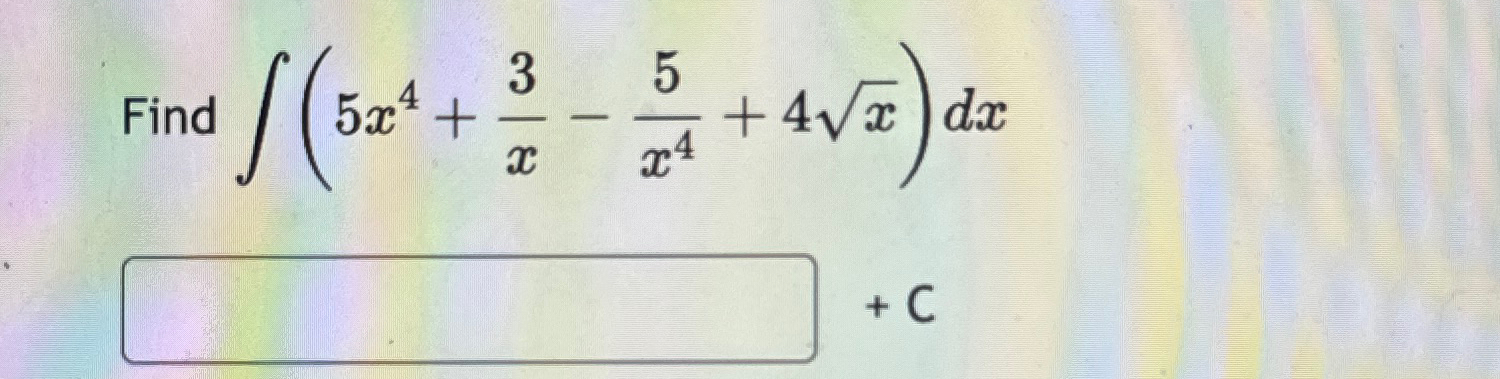 Solved Find ∫﻿﻿(5x4+3x-5x4+4x2)dx+C | Chegg.com