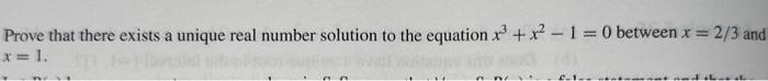 Solved Prove that there exists a unique real number solution | Chegg.com