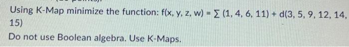 Solved Using K-Map minimize the function: | Chegg.com