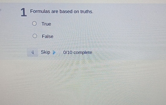 Solved 1Formulas are based on truths.TrueFalse 0/10 | Chegg.com