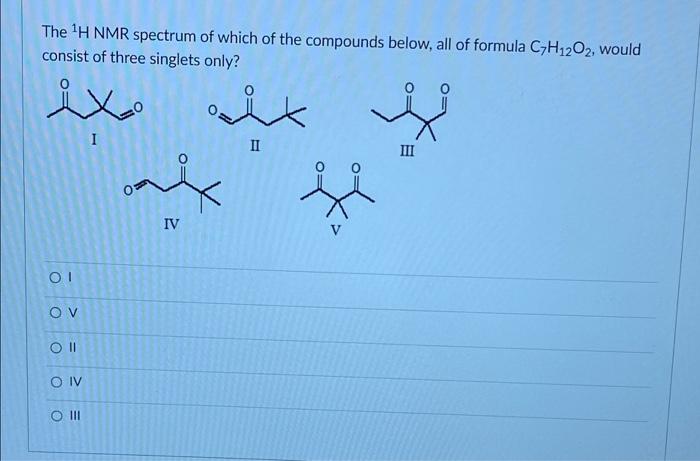 Solved The 'H NMR spectrum of which of the compounds below, | Chegg.com
