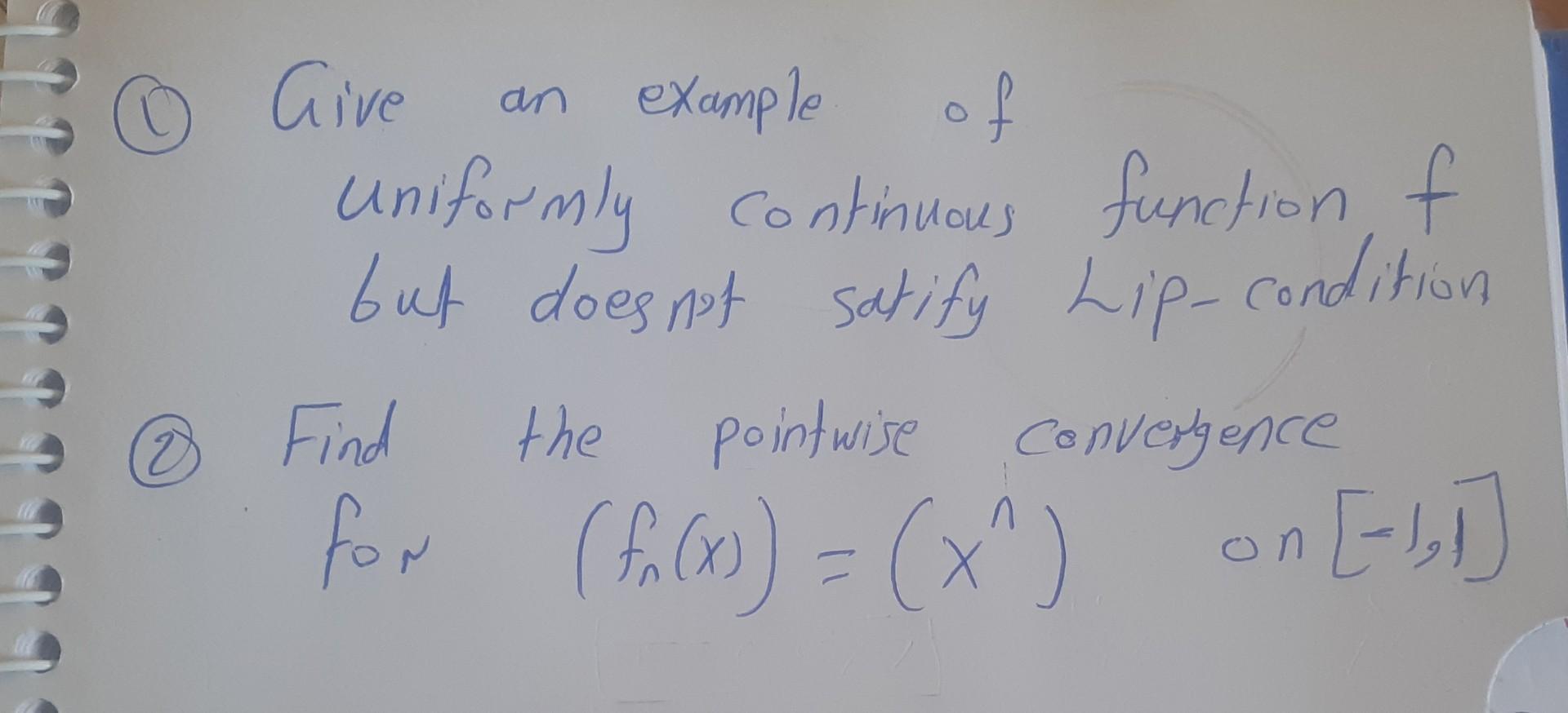 Solved © Give an example of uniformly continuous function, f | Chegg.com