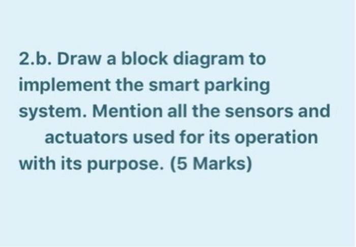 Solved 2.b. Draw a block diagram to implement the smart | Chegg.com