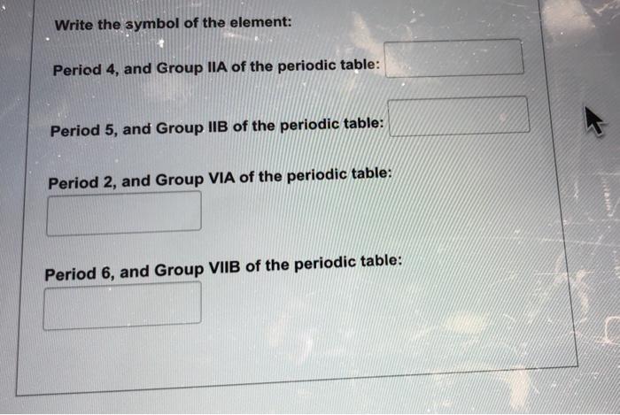 Solved Write the symbol of the element: Period 4, and Group | Chegg.com