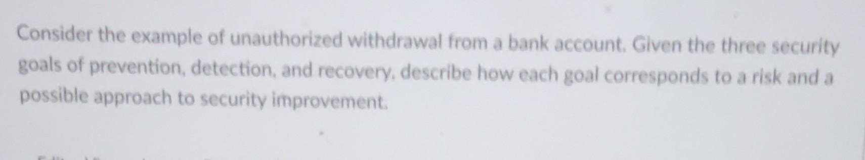 Solved Consider the example of unauthorized withdrawal from | Chegg.com