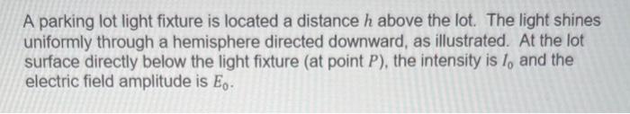 A parking lot light fixture is located a distance h | Chegg.com