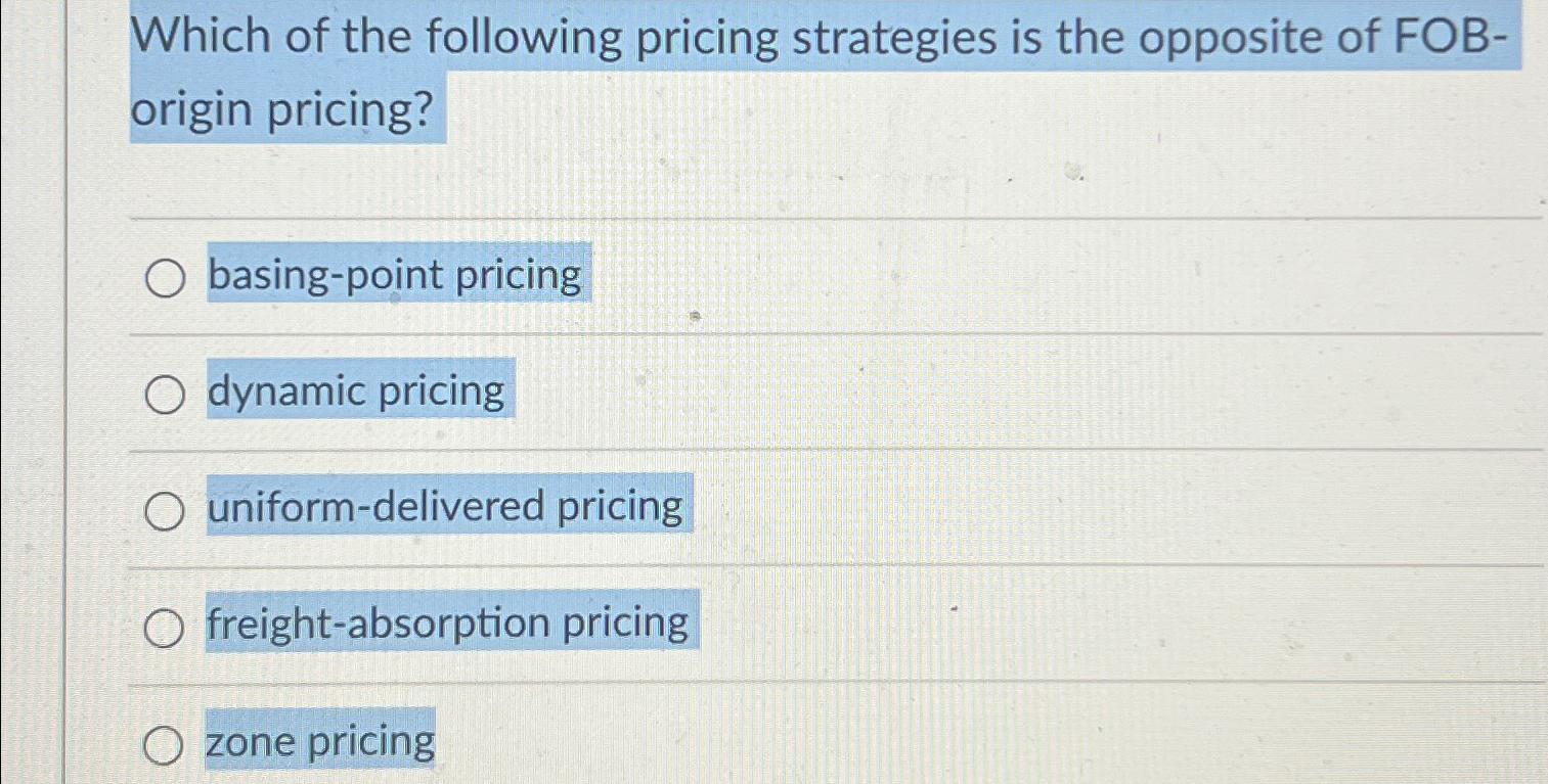 Solved Which of the following pricing strategies is the | Chegg.com