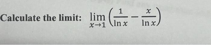 Solved 1 х Calculate the limit: lim (int in x1 In x | Chegg.com