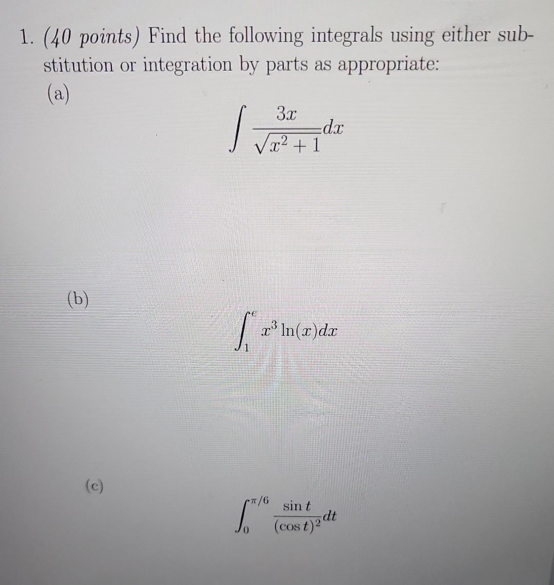 Solved (40 points) Find the following integrals using either | Chegg.com