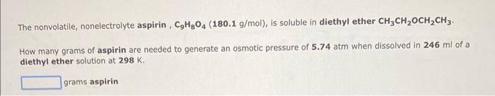 Solved The nonvolatile, nonelectrolyte aspirin, C9H8O4(180.1 | Chegg.com