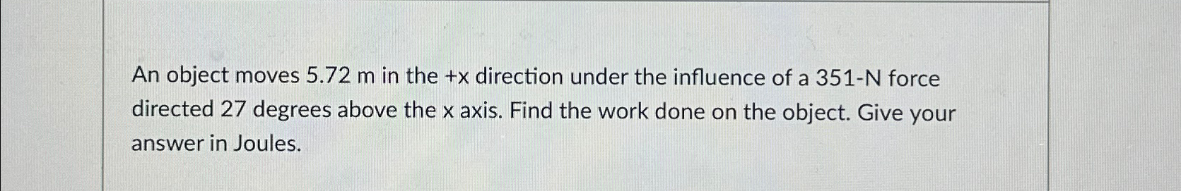 Solved An object moves 5.72m ﻿in the +x ﻿direction under the | Chegg.com
