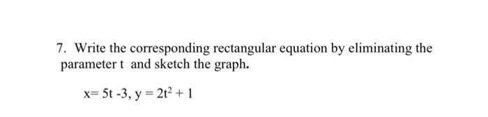 Solved 7. Write the corresponding rectangular equation by | Chegg.com