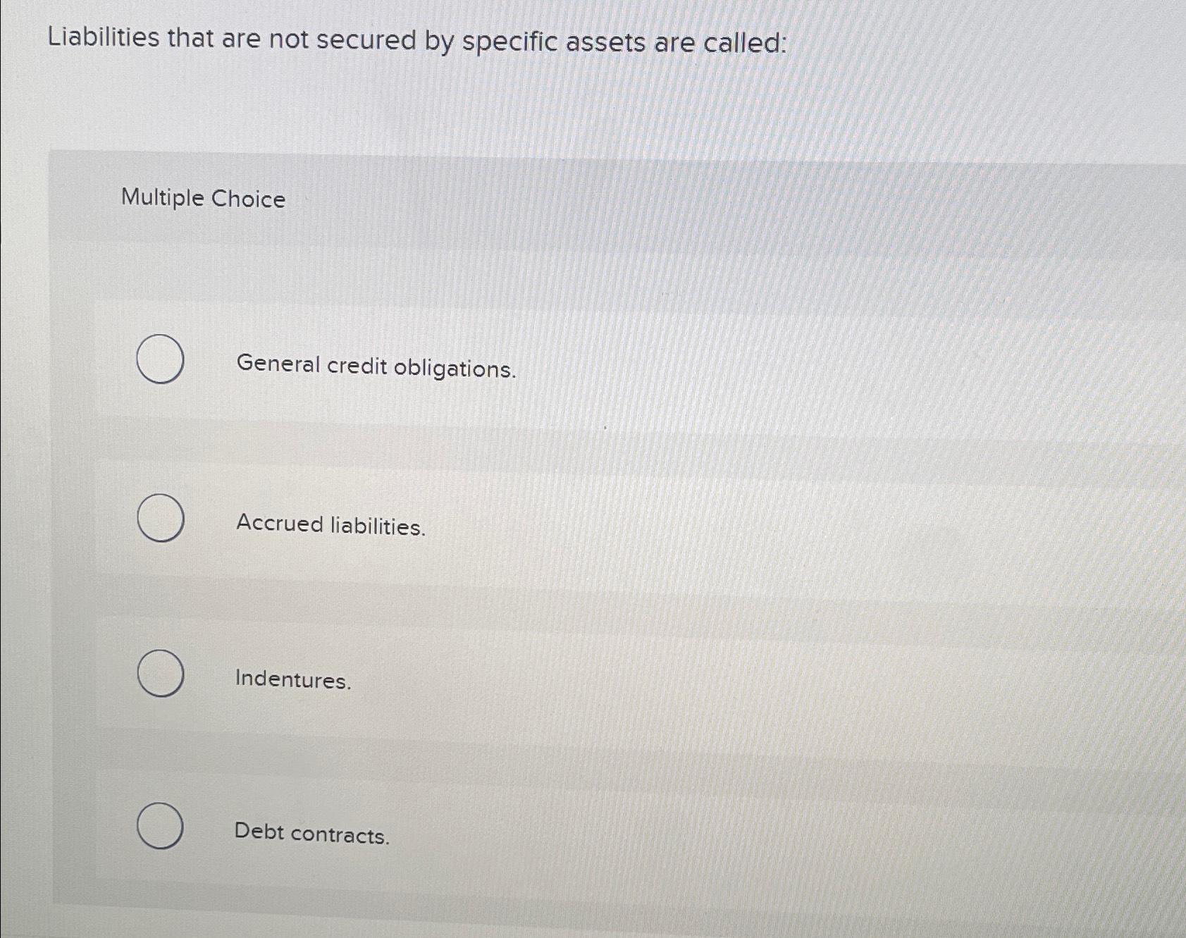 Solved Liabilities that are not secured by specific assets | Chegg.com