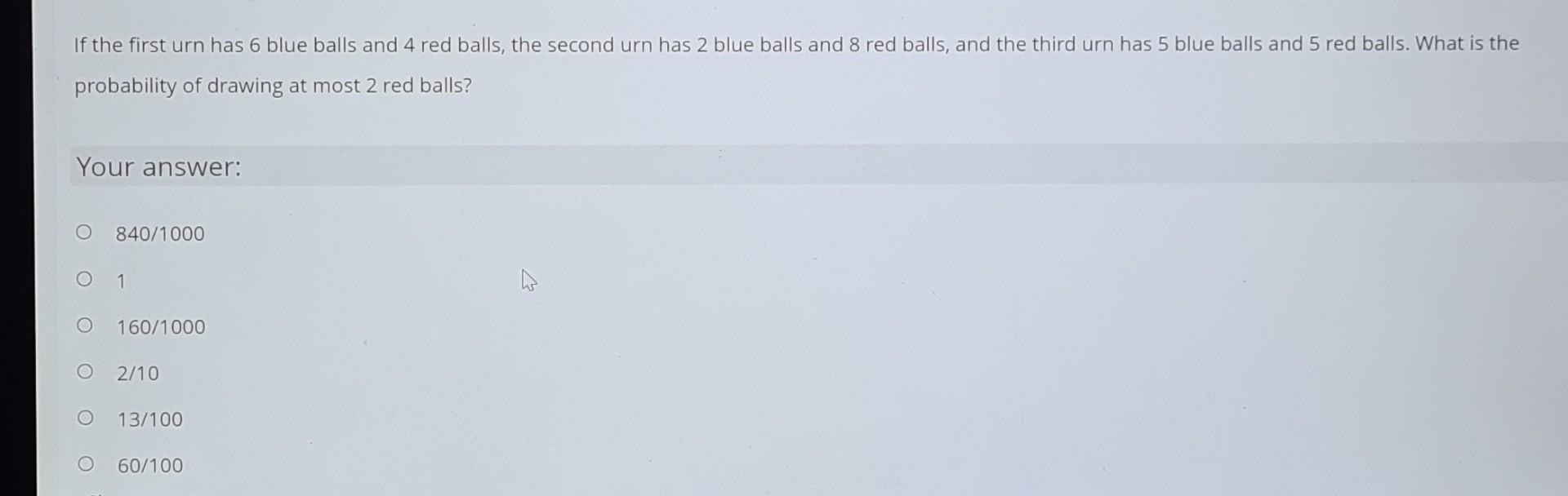 Solved If the first urn has 6 blue balls and 4 red balls, | Chegg.com