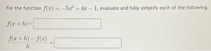 Solved For the function f(x)=−5x2+4x−1, evaluate and fully | Chegg.com