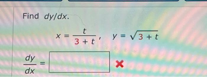 Solved Find dy/dx. dy dx E x = 2 3+t' y = V3 + t 1000000 | Chegg.com