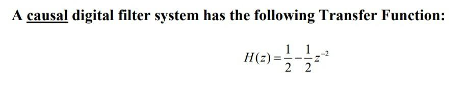 Solved A causal digital filter system has the following | Chegg.com