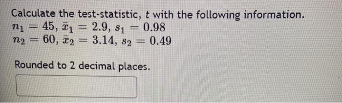 Solved Calculate the test-statistic, t with the following | Chegg.com