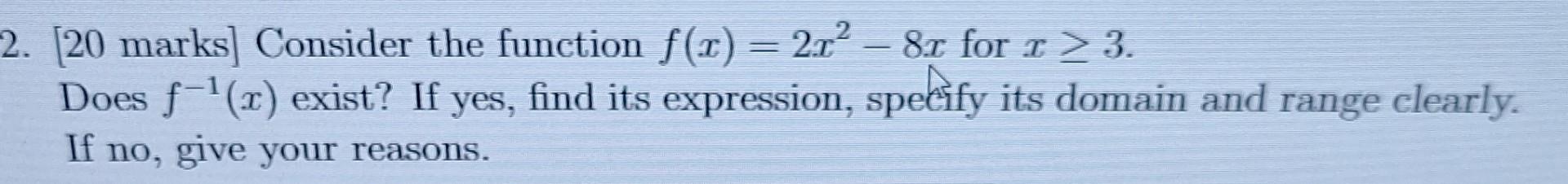 Solved [20 marks] Consider the function f(x)=2x2−8x for x≥3. | Chegg.com