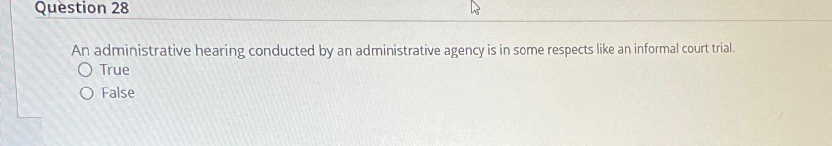 Solved Question 28An administrative hearing conducted by an | Chegg.com