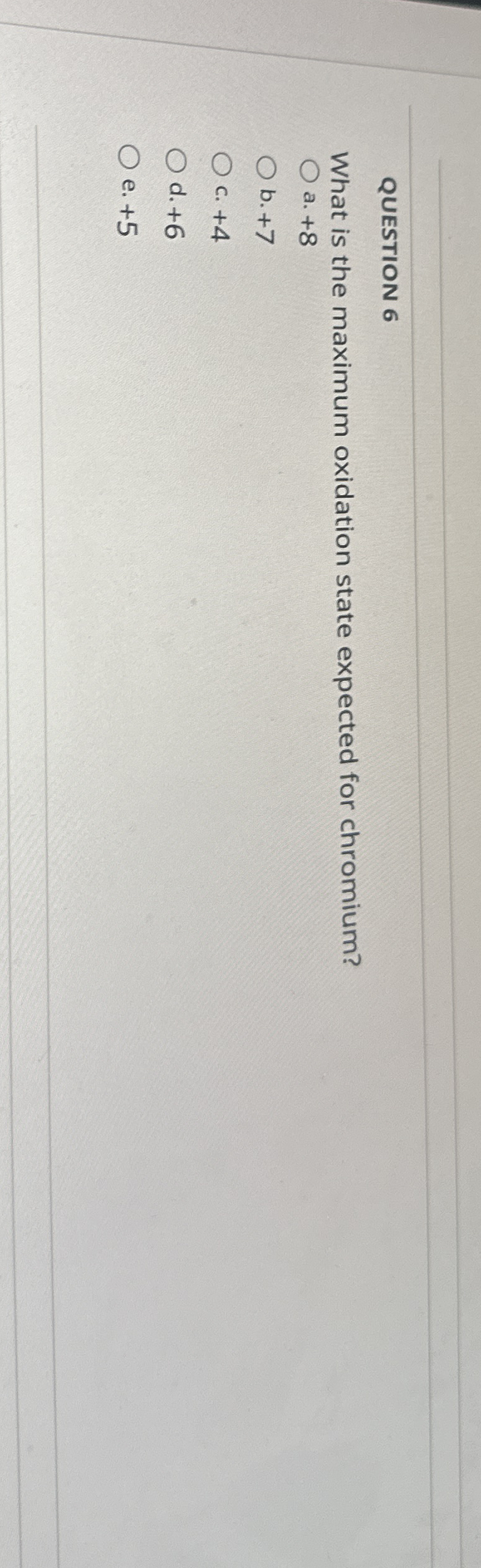 Solved QUESTION 6What is the maximum oxidation state | Chegg.com