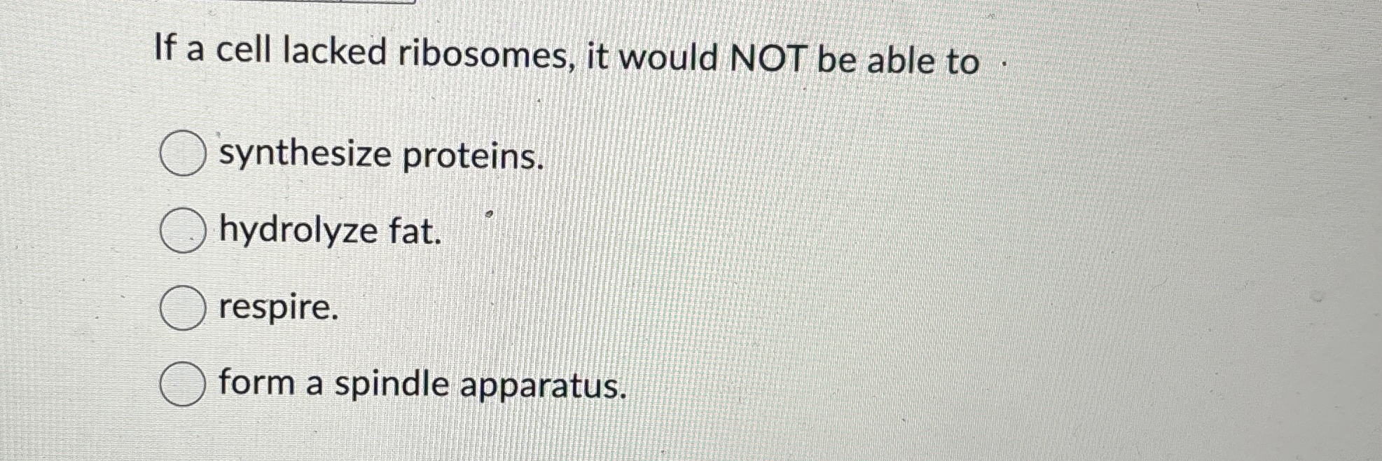 Solved If a cell lacked ribosomes, it would NOT be able | Chegg.com