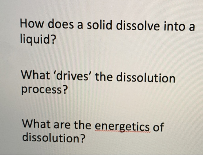 Solved How does a solid dissolve into a liquid? What | Chegg.com