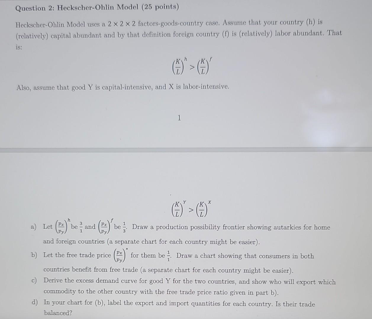 Solved Question 2: Heckscher-Ohlin Model (25 points) | Chegg.com Solved Question 2: Heckscher-Ohlin Model (25 points) | Chegg.com