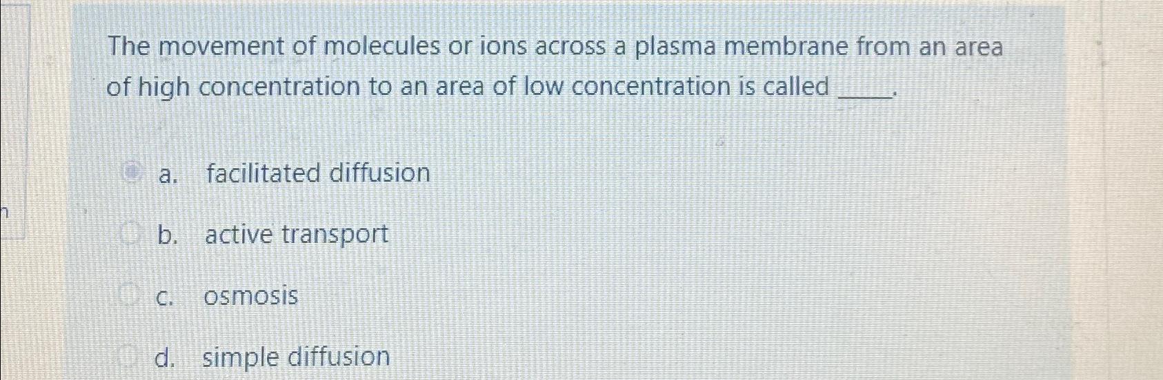Solved The movement of molecules or ions across a plasma | Chegg.com
