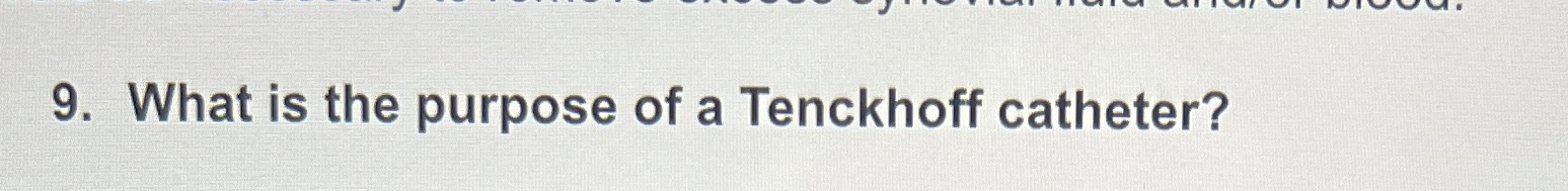 Solved What is the purpose of a Tenckhoff catheter? | Chegg.com