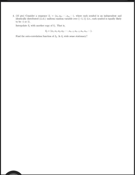 Solved 4. (15 pts) Consider a sequence I₁ = (a₁, a2,, an,), | Chegg.com Solved 4. (15 pts) Consider a sequence I₁ = (a₁, a2,, an,), | Chegg.com