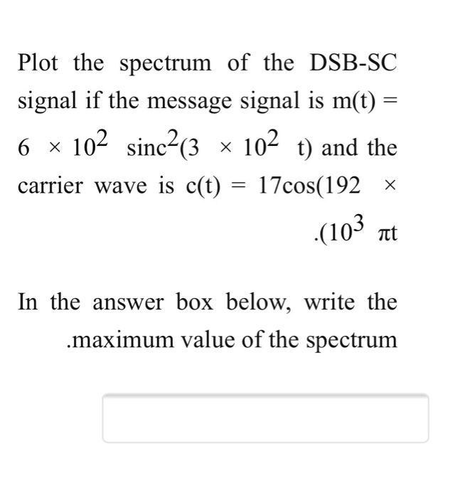 Solved Plot the spectrum of the DSB-SC signal if the message | Chegg.com