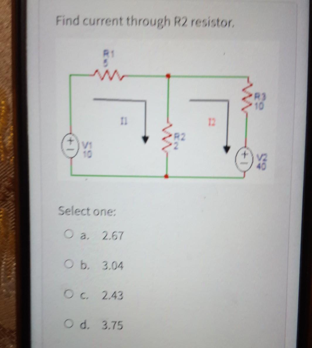 Solved Find current through R2 resistor, R3 II 12 V2 Select | Chegg.com